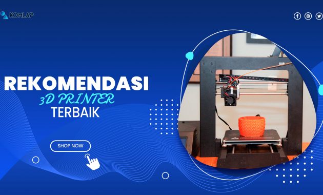 10 Rekomendasi 3D Printer Terbaik, Cek Trik Memilihnya
