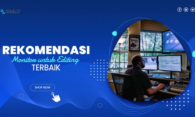 10 Rekomendasi Monitor untuk Editing Terbaik di Pasaran Saat ini - Komlap