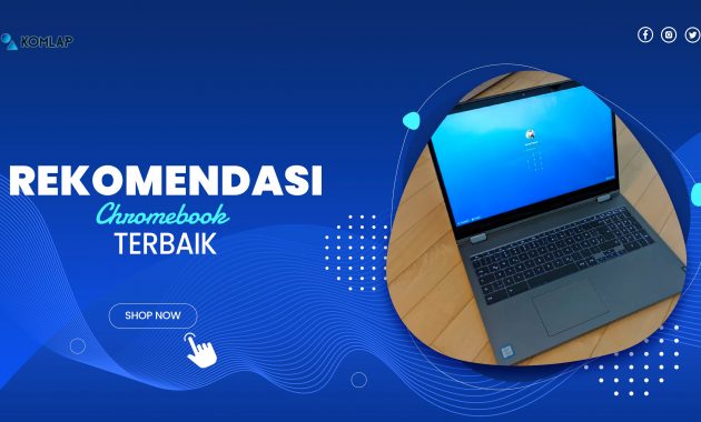 10 Rekomendasi Chromebook Terbaik, Harga Di Bawah 5 Jutaan!