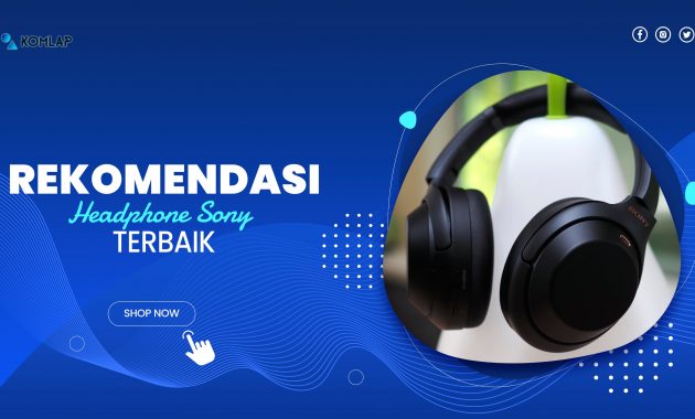 10 Headphone Sony Terbaik, Ternyaman Di Telinga!