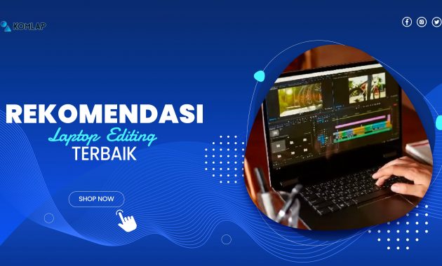 10 Rekomendasi Laptop Terbaik untuk Editing Video