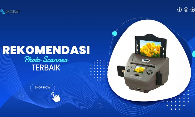 10 Rekomendasi Photo Scanner Terbaik Mulai 700 Ribuan!