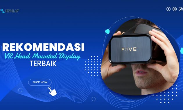 10 Rekomendasi VR Head Mounted Display Terbaik - Komlap