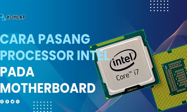 Cara Pasang Processor Intel pada Motherboard yang Benar - Komlap Cara Pasang Processor Intel pada Motherboard yang Benar - Komlap